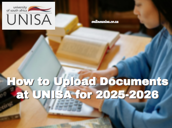 How to Upload Documents at UNISA for 2025-2026 - www.unisa.ac.za How to Upload Documents at UNISA for 2025-2026 - www.unisa.ac.za